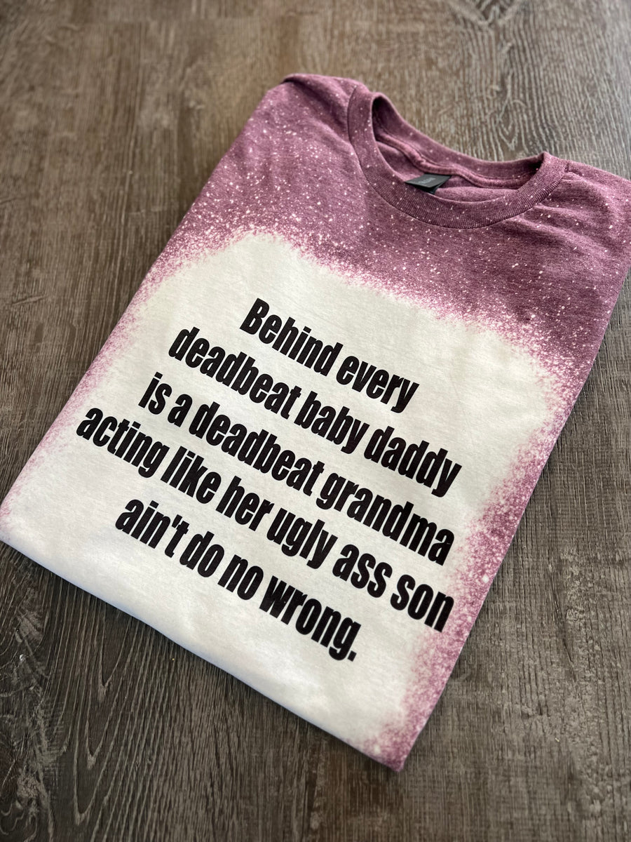 Behind every dead beat baby daddy – TouchofSunshineDesigns